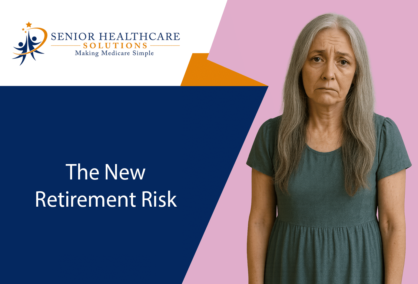 The New Retirement Risk - Senior HealthCare Solutions